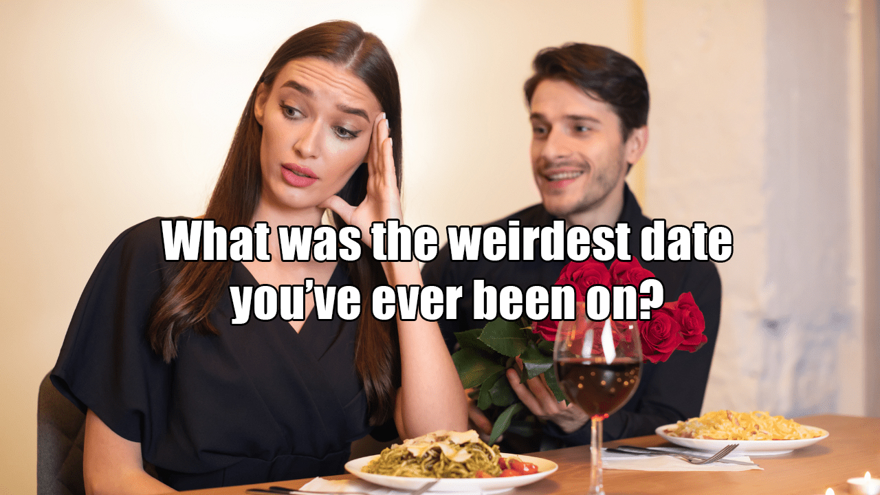 People Discuss The Strangest Dates They've Ever Been On | Know Your Meme