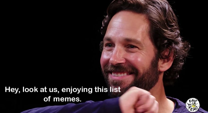 A List Of Scenarios To Celebrate With Paul Rudd | Know Your Meme