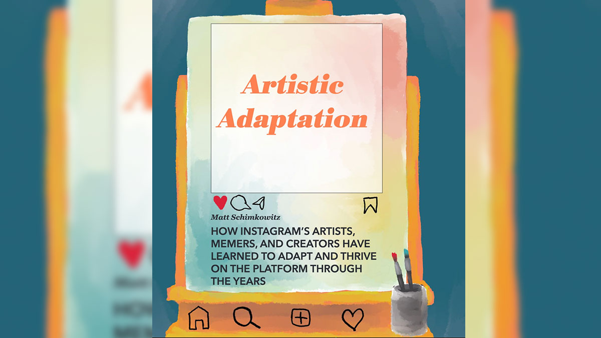 Artistic Adaptation: How Instagram's Artists, Memers and Creators Have ...
