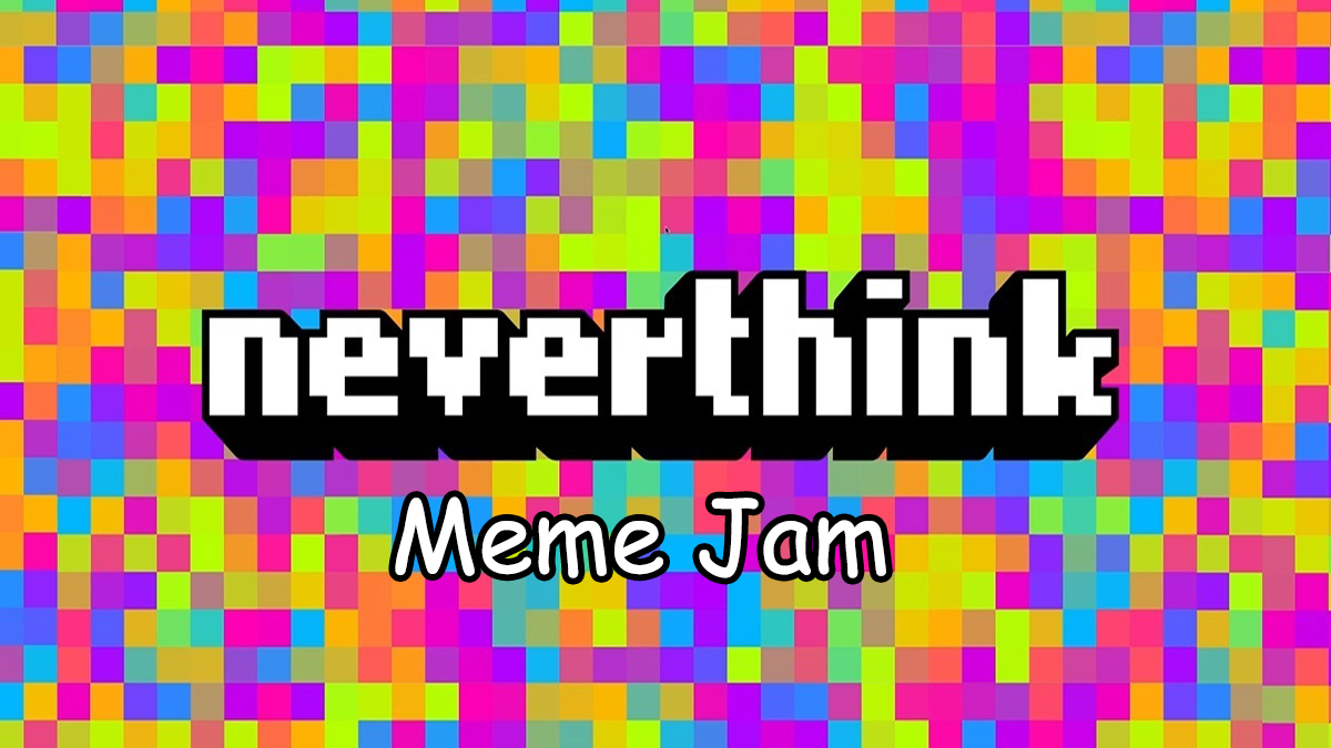 Neverthink's Second 'Meme Jam' Is Underway, And The Video Platform ...