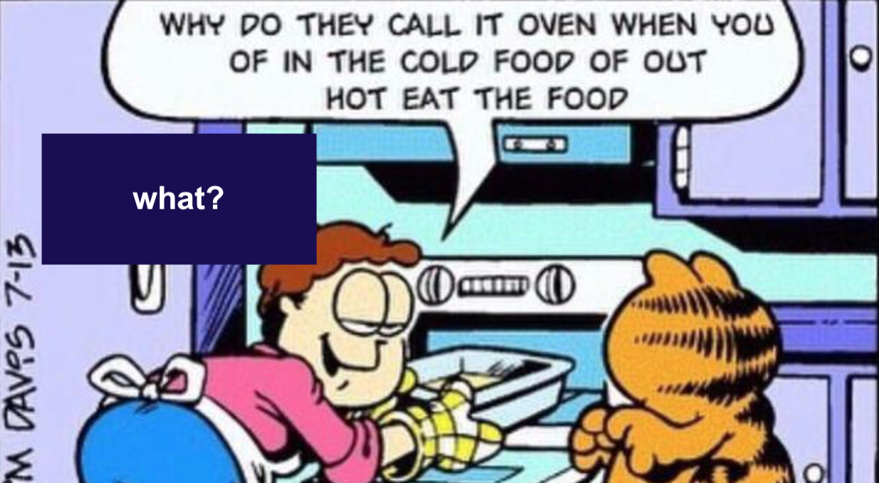 Why Do They Call It Oven When You Of In The Cold Food Of Out Hot Eat 