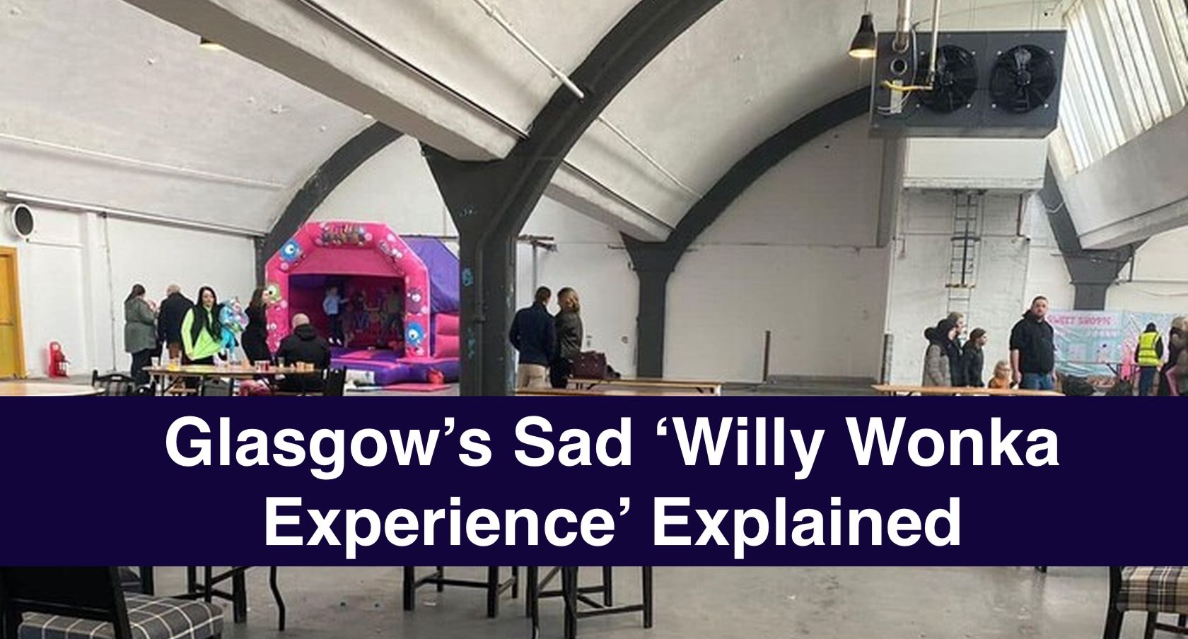 What Was The Sad Glasgow 'Willy Wonka Experience' And Who's 'Billy ...