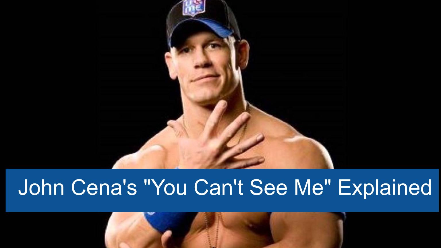 What Is 'You Can't See Me'? The Timeless John Cena Meme And Joke ...