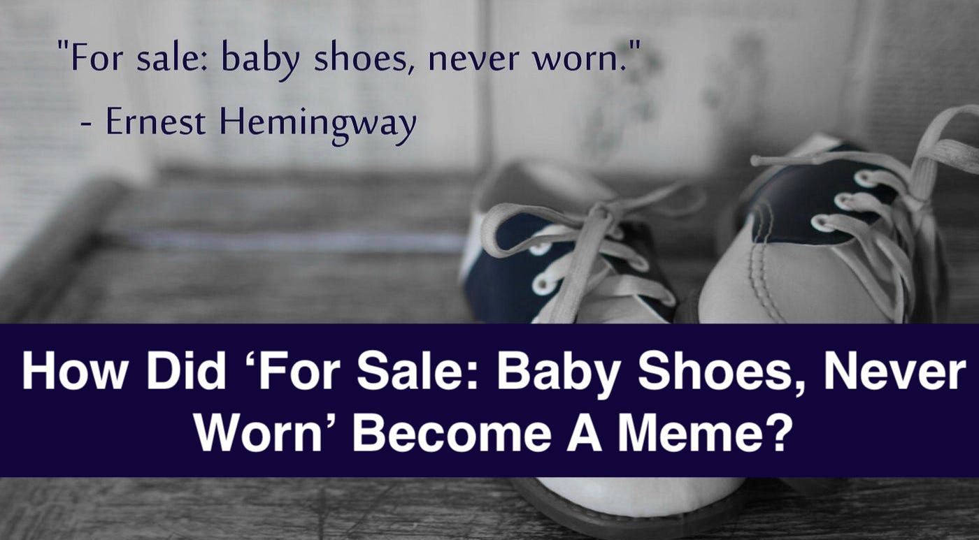 How Did 'For Sale: Baby Shoes, Never Worn' Become A Meme? | Know Your Meme