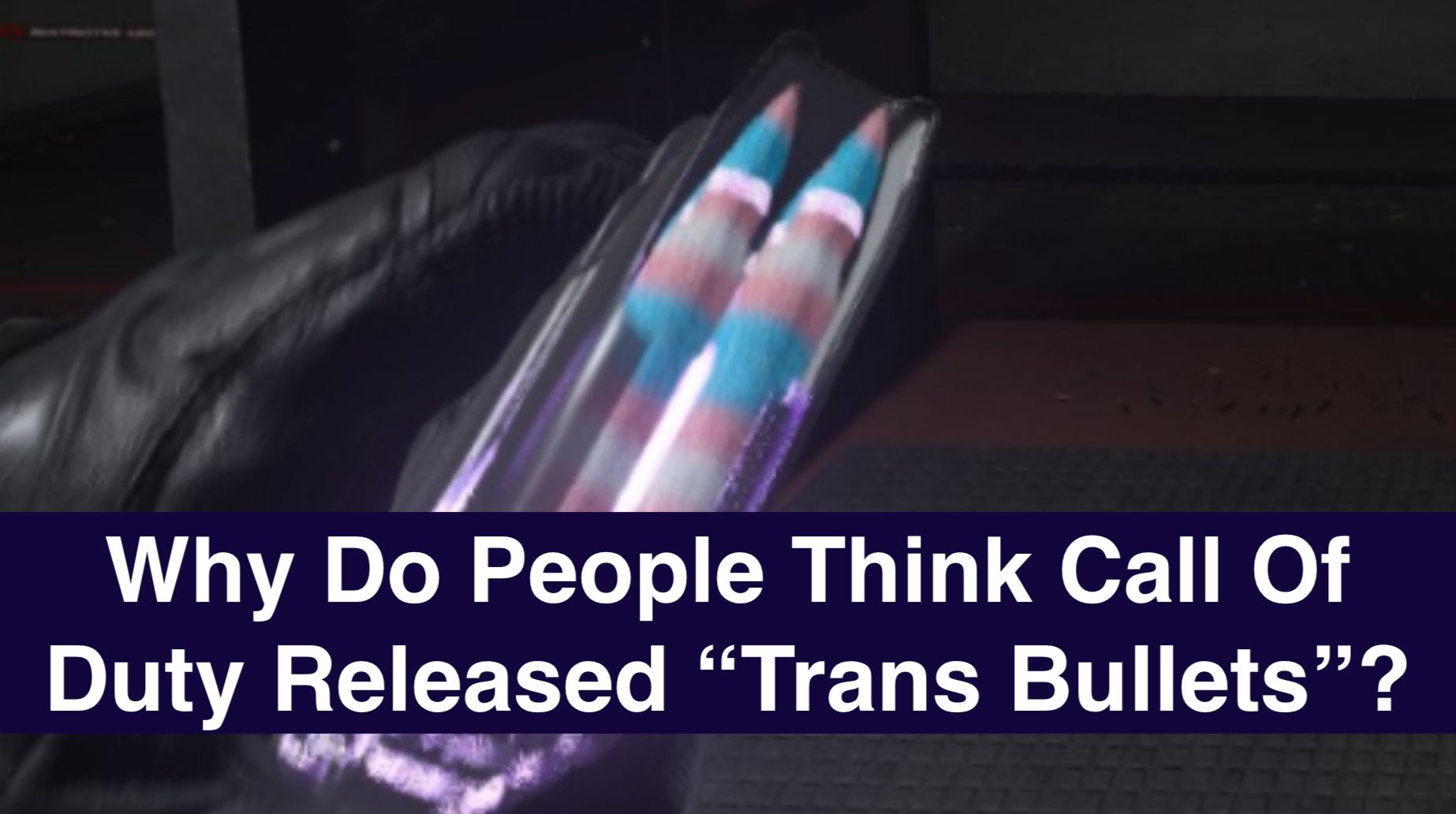 Why Do People Think 'Call Of Duty' Released 'Trans Bullets'? A Pride ...