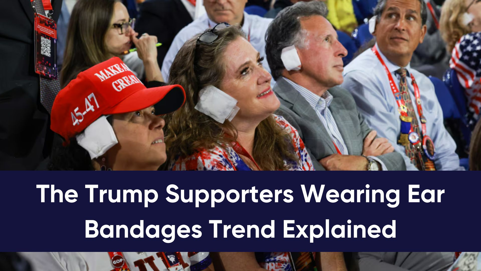 Why Are Trump Supporters Wearing Ear Bandages? The Trend Mimicking ...