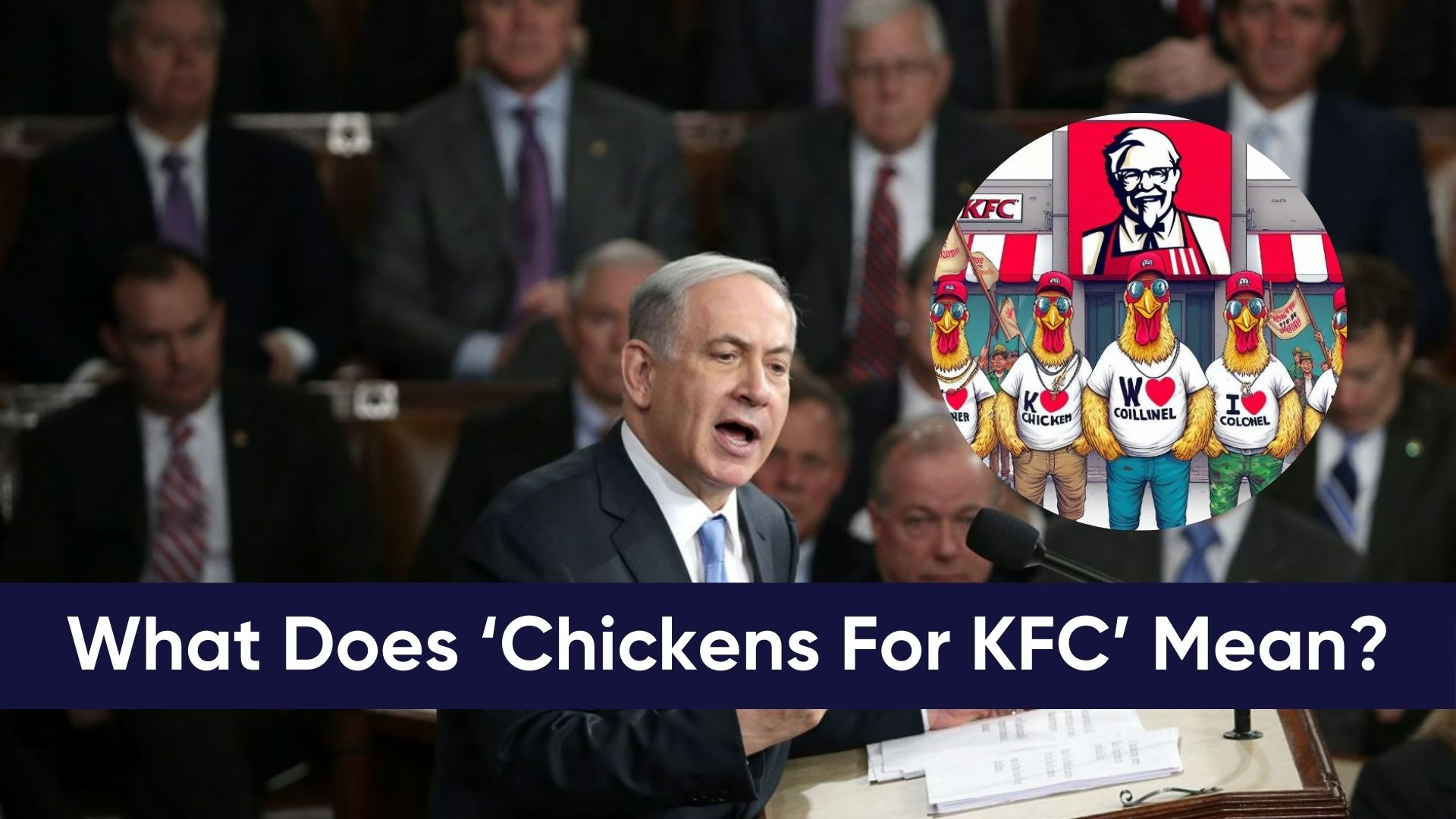 What Does ‘Chickens For KFC’ Mean And Who Was Netanyahu Calling Out ...