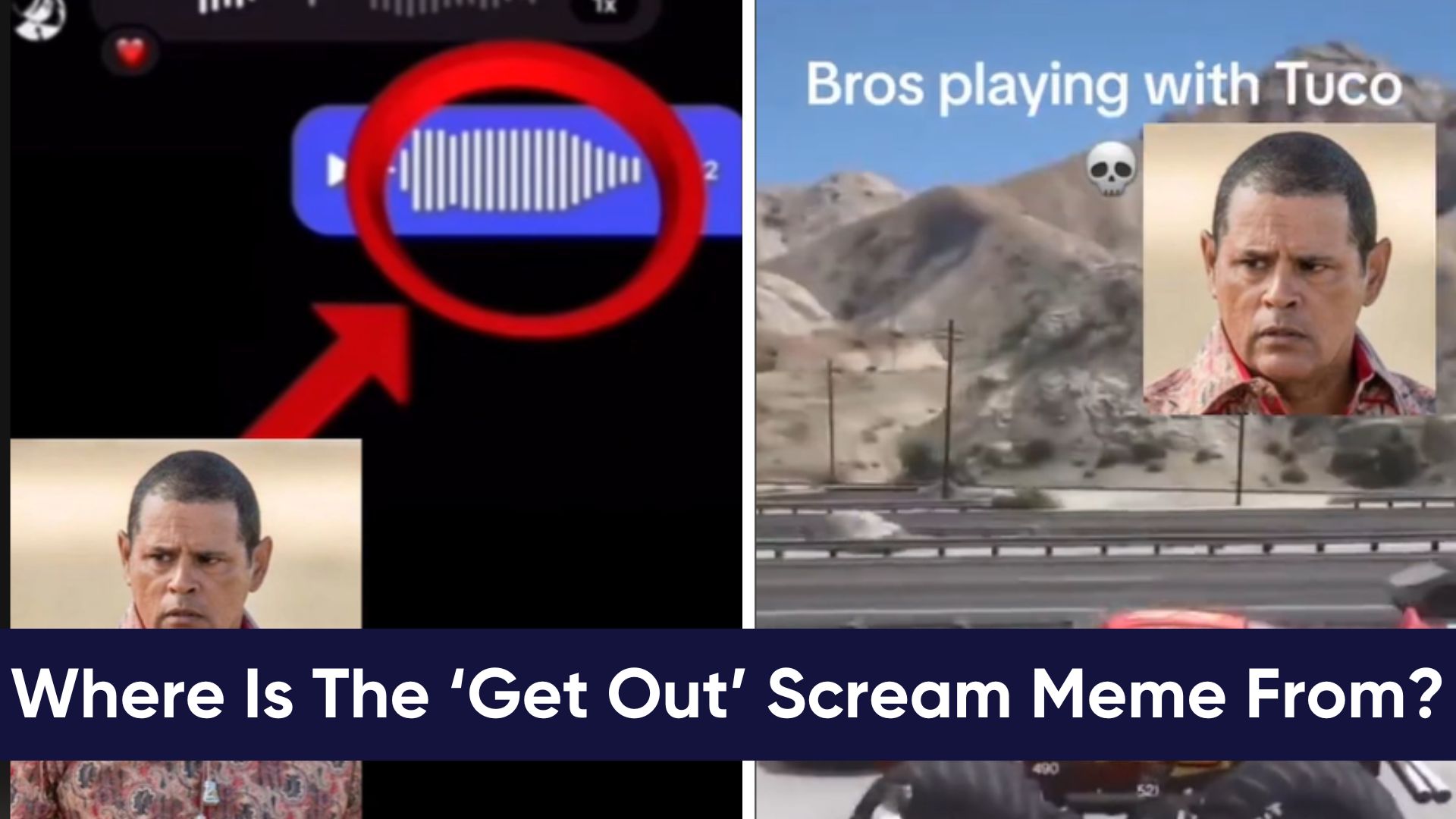 Where Is The 'Get Out' Scream From And Is It Really Tuco Salamanca? The ...