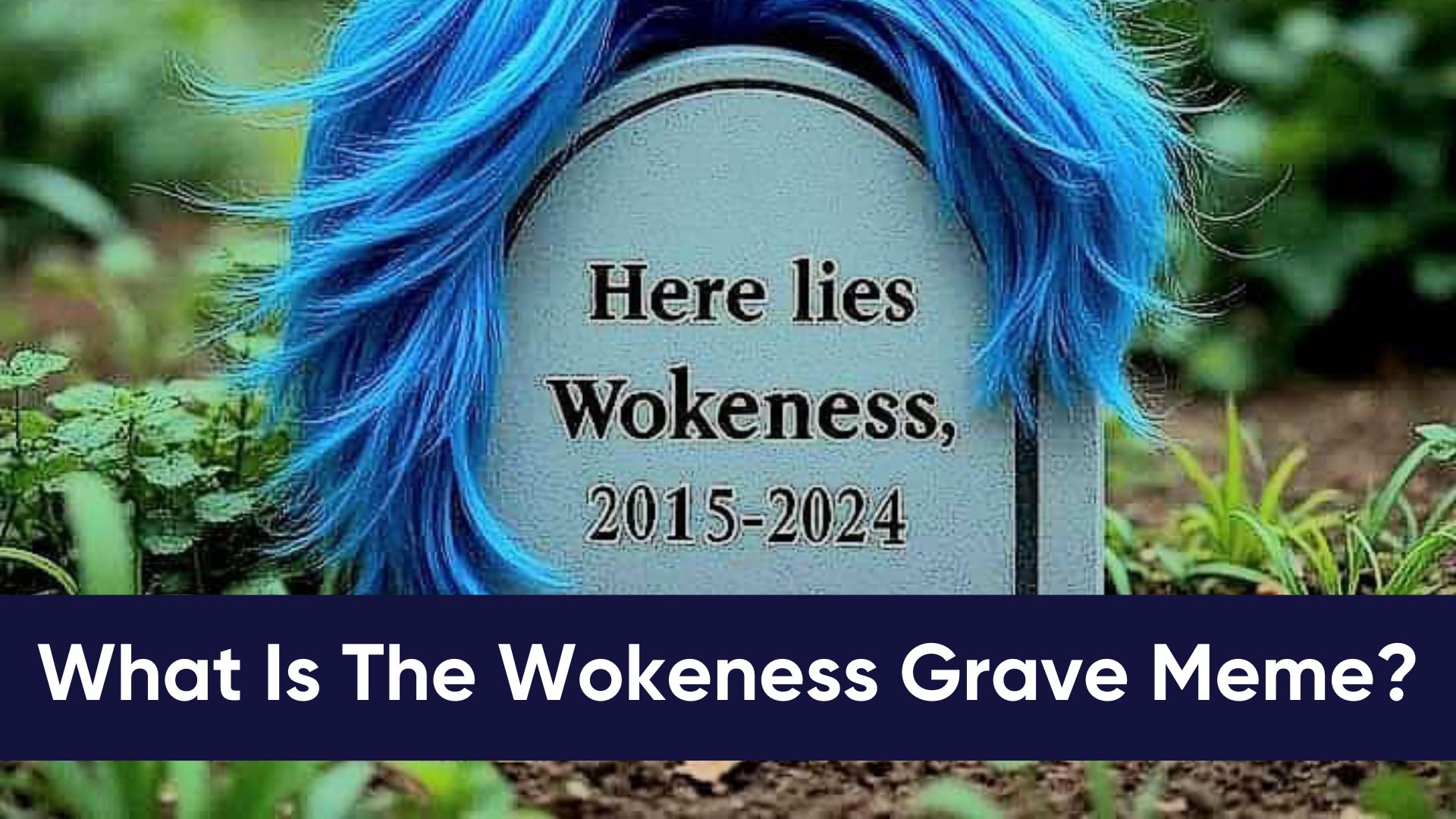 What's Up With The 'Here Lies Wokeness' AI Memes? The Blue-Haired ...