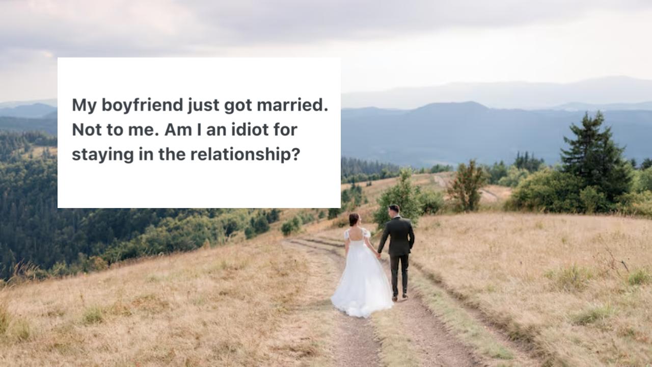 Her Boyfriend Is Getting Married, But Not To Her: 'Am I An Idiot For ...