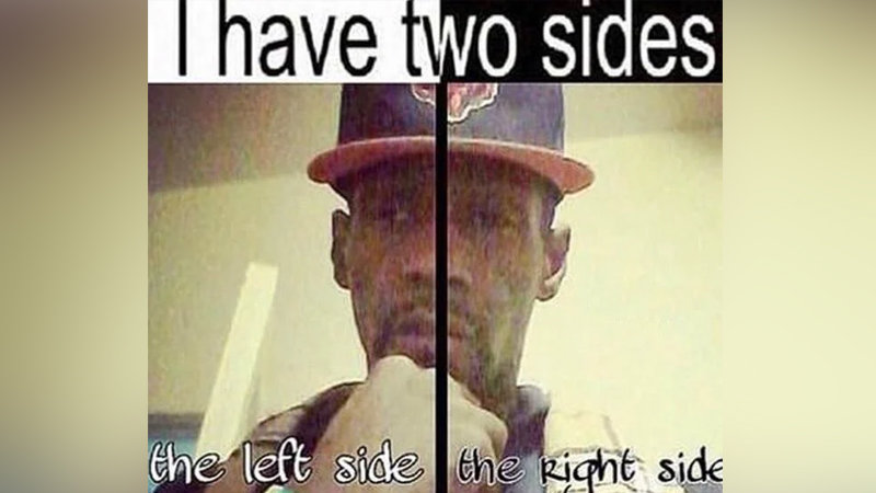 I Have Two Sides Know Your Meme