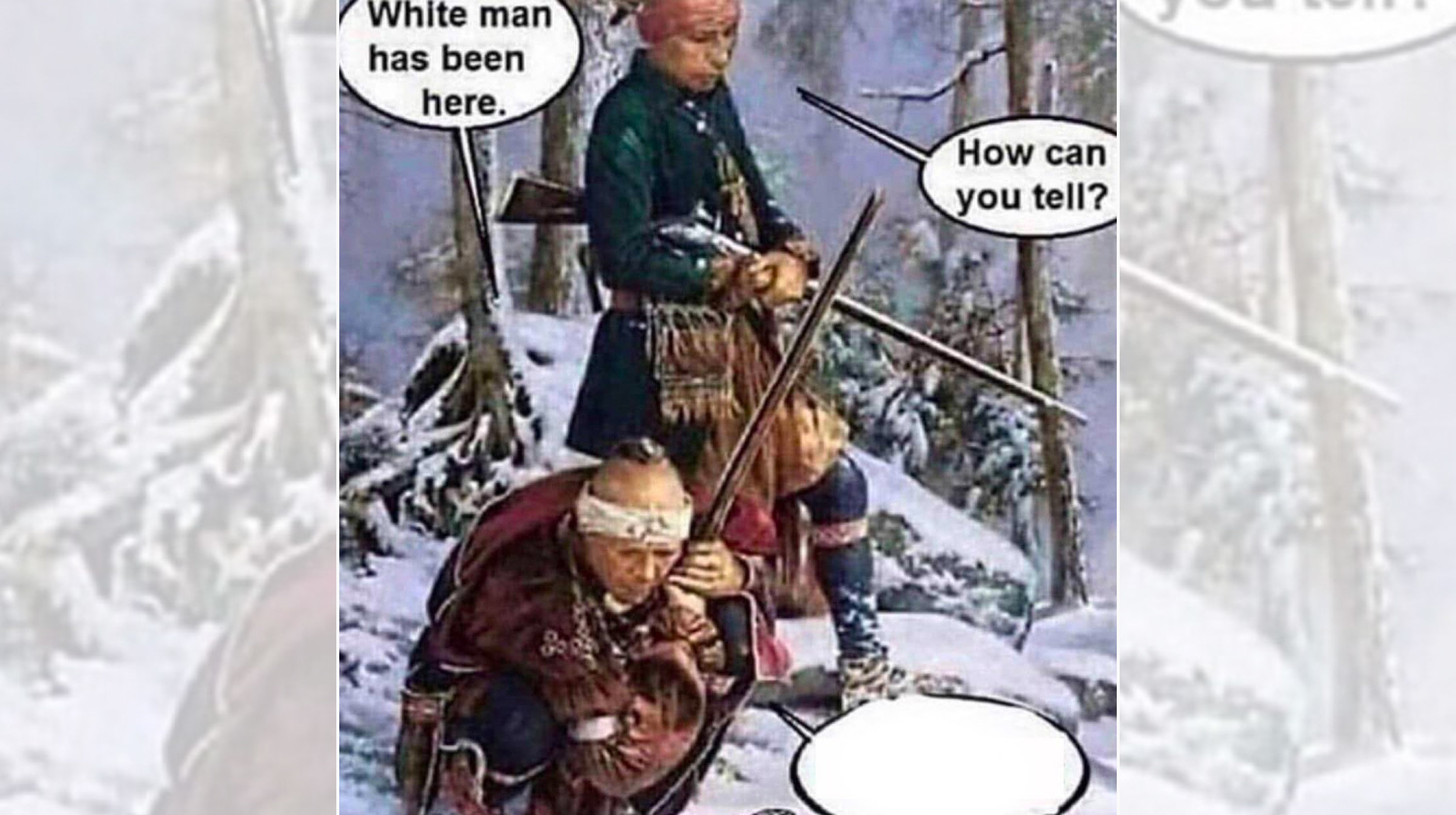 White Man Has Been Here Know Your Meme