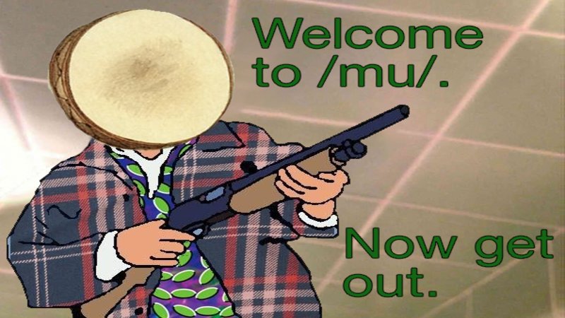 /mu/ | Know Your Meme