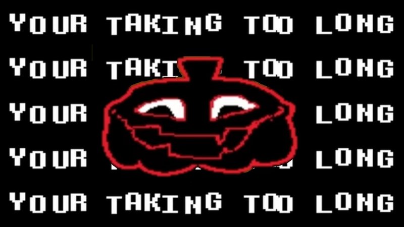 Your Taking Too Long (Deltarune) | Know Your Meme