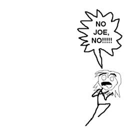 No Joe, No ! | Know Your Meme