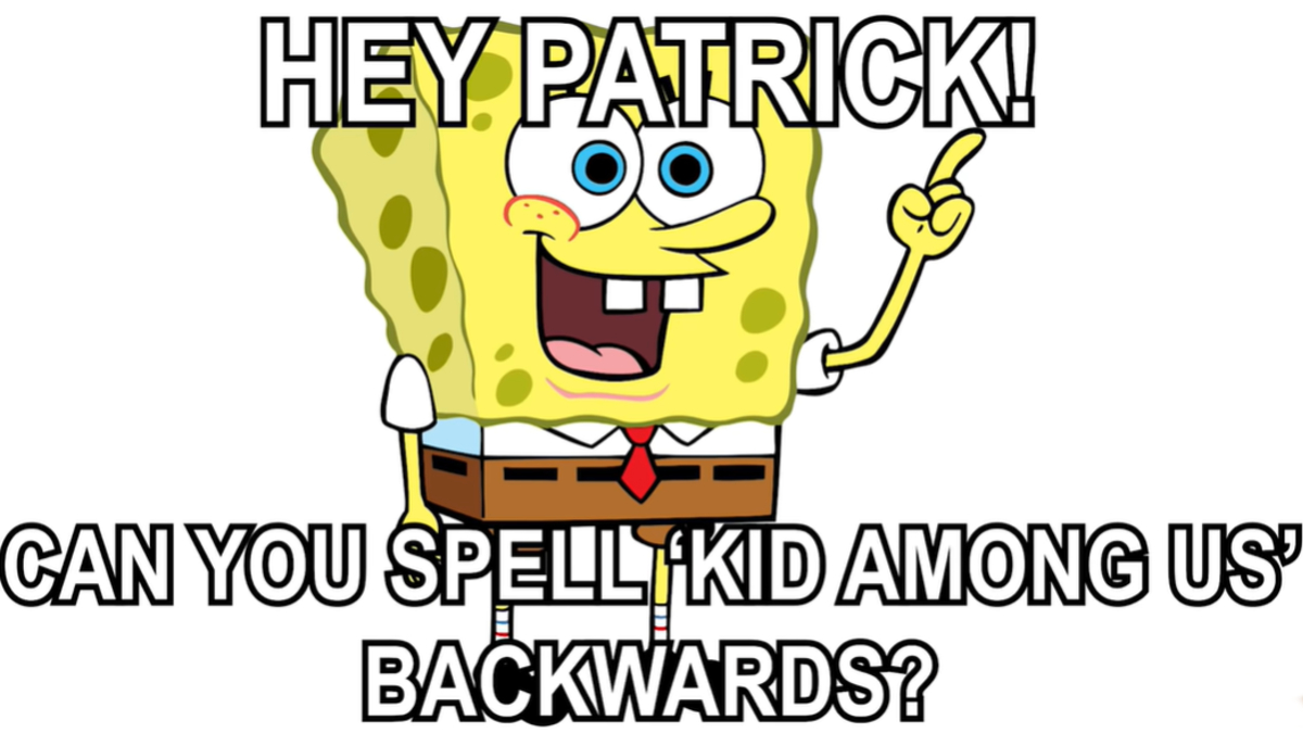 Spell Kid Among Us Backwards Image Gallery List View Know Your Meme