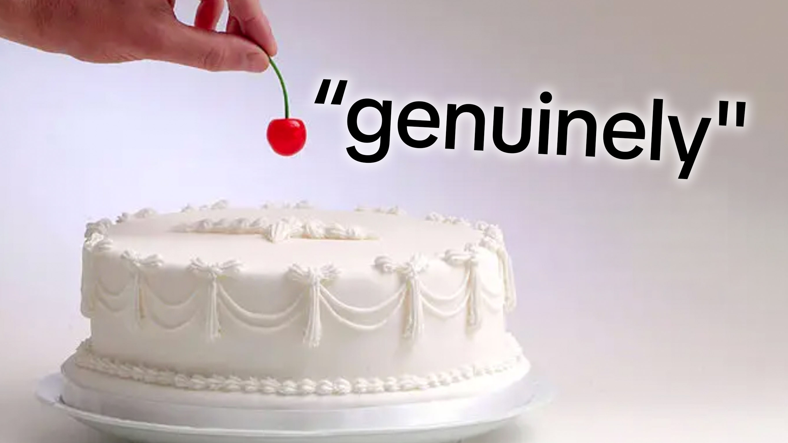 "Genuinely" | Know Your Meme