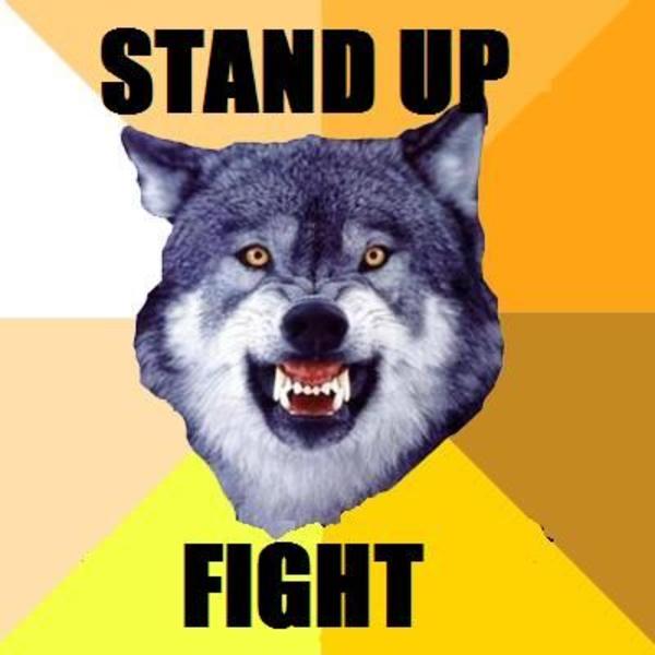 Stand up | fight | Courage Wolf | Know Your Meme