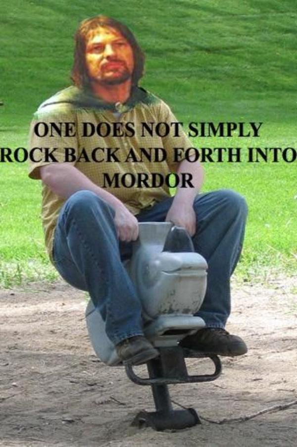 [Image - 1201] | One Does Not Simply Walk Into Mordor | Know Your Meme