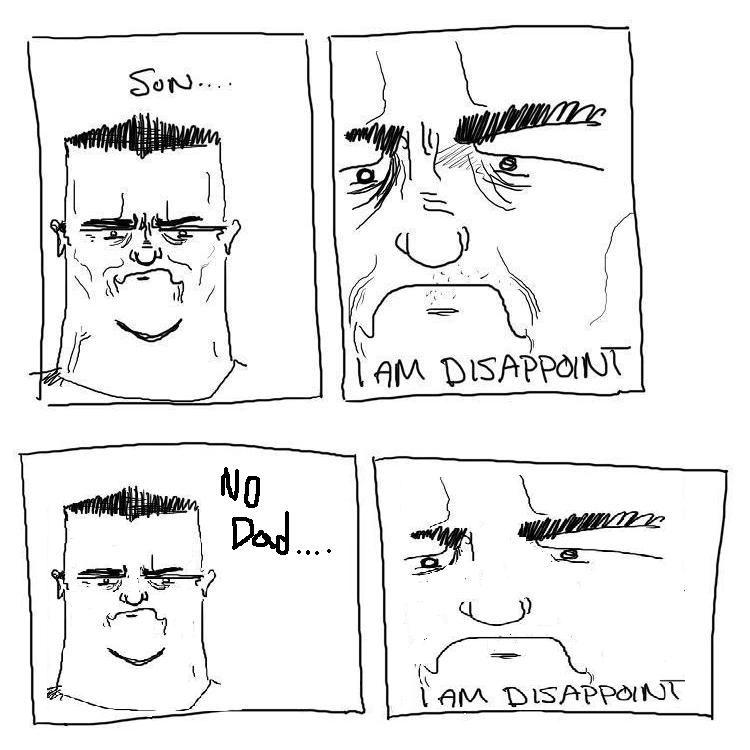 [Image - 4813] | Son, I Am Disappoint | Know Your Meme