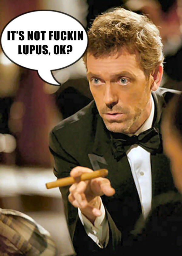[Image - 22516] | It's Not Lupus | Know Your Meme
