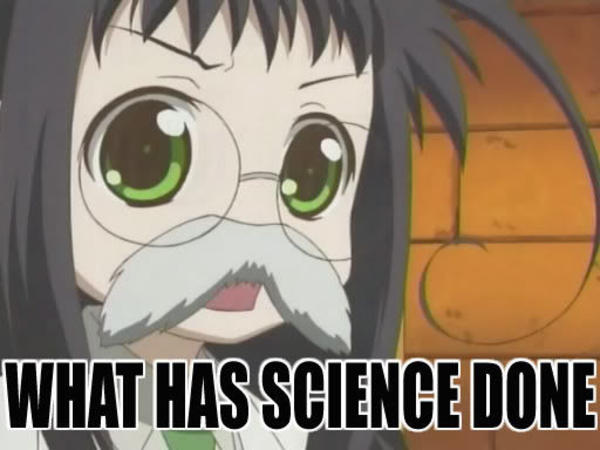 [Image - 23582] | What Has Science Done? | Know Your Meme