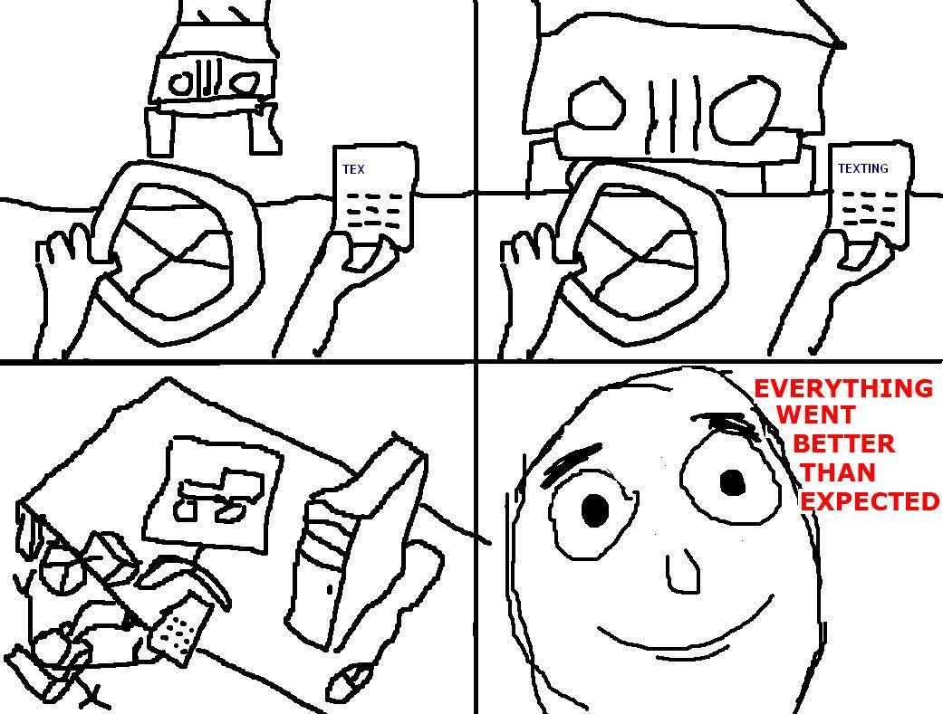 [Image - 25465] | Everything Went Better Than Expected | Know Your Meme