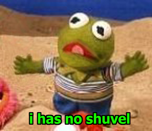 [Image - 26519] | I Has A Shuvel | Know Your Meme