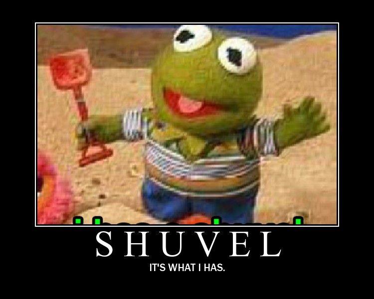 [Image - 26521] | I Has A Shuvel | Know Your Meme