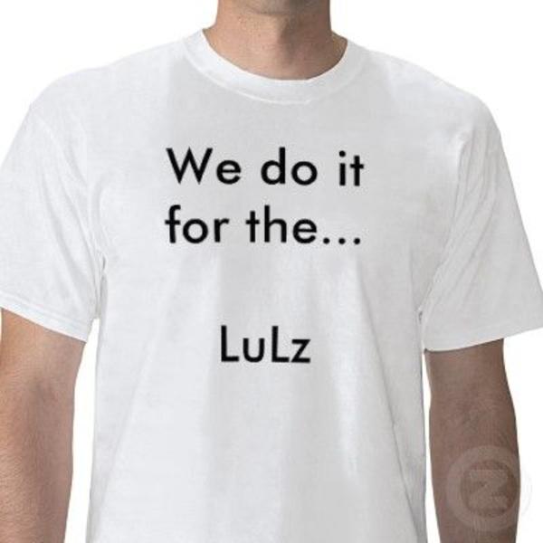[Image - 32585] | I Did It for the Lulz | Know Your Meme