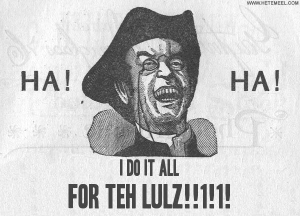 [Image - 32588] | I Did It for the Lulz | Know Your Meme