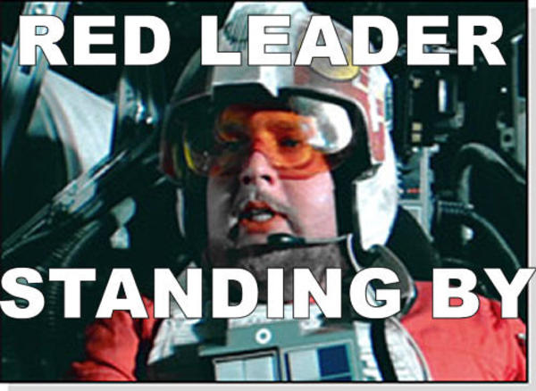[Image - 37162] | Red Leader Standing By | Know Your Meme