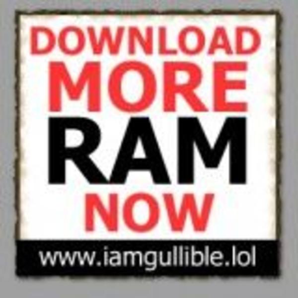 [Image - 38430] | Download More RAM | Know Your Meme