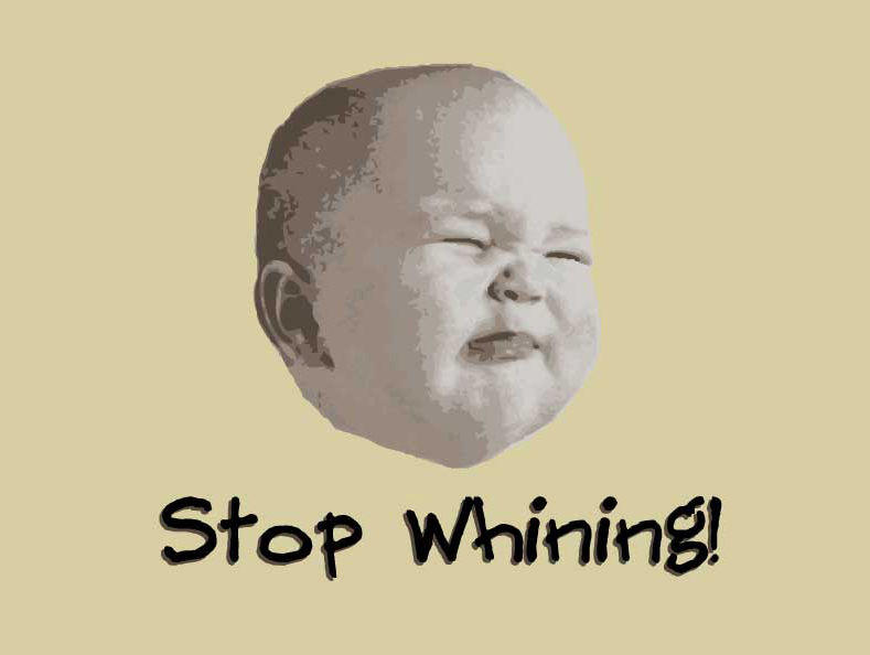 [Image - 41266] | Stop Whining | Know Your Meme