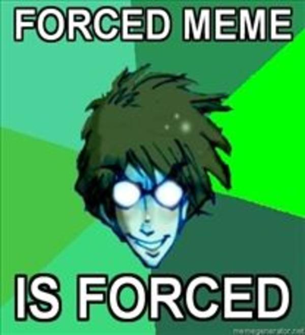 [Image - 41289] | Forced Memes | Know Your Meme