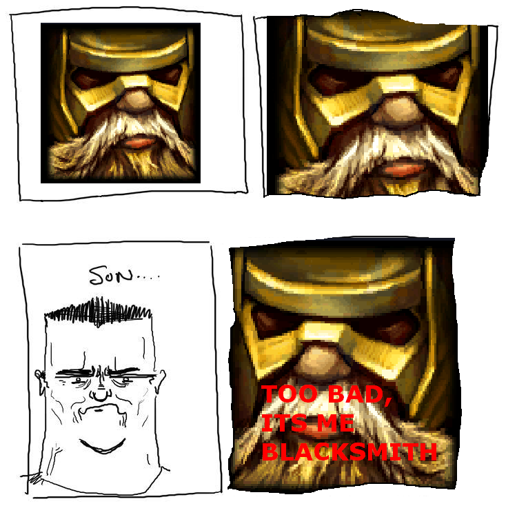 [Image - 44549] | Too bad it's me Blacksmith!!! | Know Your Meme