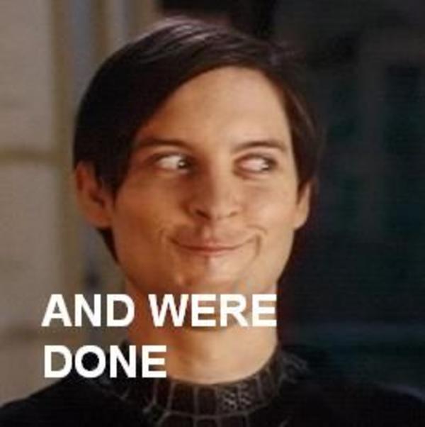 [Image - 58319] | "And were done" | Know Your Meme