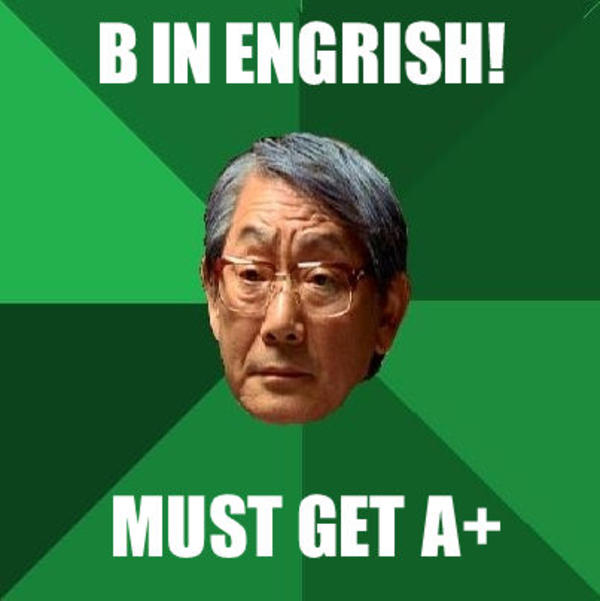 [Image - 61488] | High Expectations Asian Father | Know Your Meme