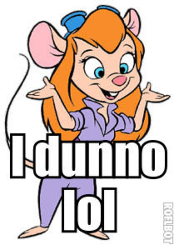 [Image - 73470] | I Dunno LOL ¯\(°_o)/¯ | Know Your Meme