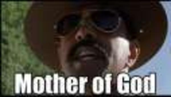 [Image - 75072] | Mother of God | Know Your Meme