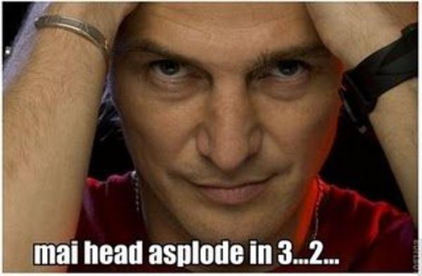 [Image - 81613] | Your Head Asplode | Know Your Meme