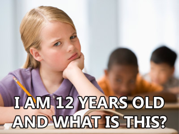 [Image - 81633] | I'm Twelve Years Old and What is This? | Know Your Meme