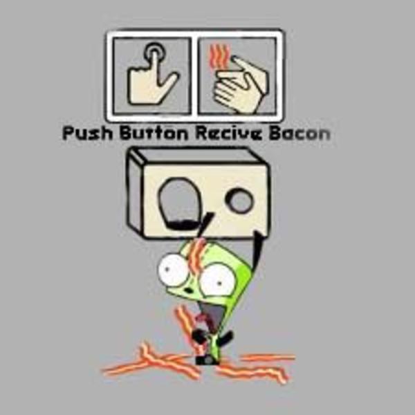 [Image - 85273] | Push Button, Receive Bacon | Know Your Meme