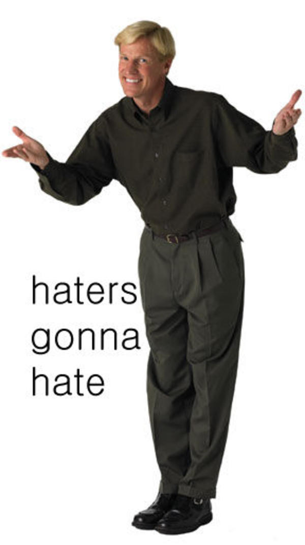 [Image - 87226] | Haters Gonna Hate | Know Your Meme