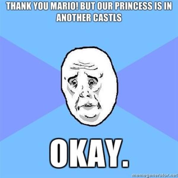 [Image - 88944] | But Our Princess is in Another Castle! | Know Your Meme