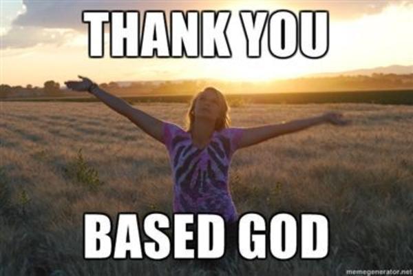 [Image - 93306] | Based God | Know Your Meme