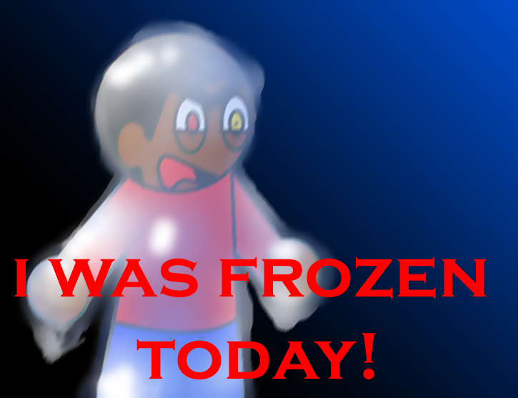 [Image - 93889] | I Was Frozen Today! | Know Your Meme