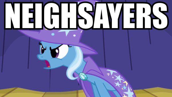 Neighsayers | My Little Pony: Friendship is Magic | Know Your Meme