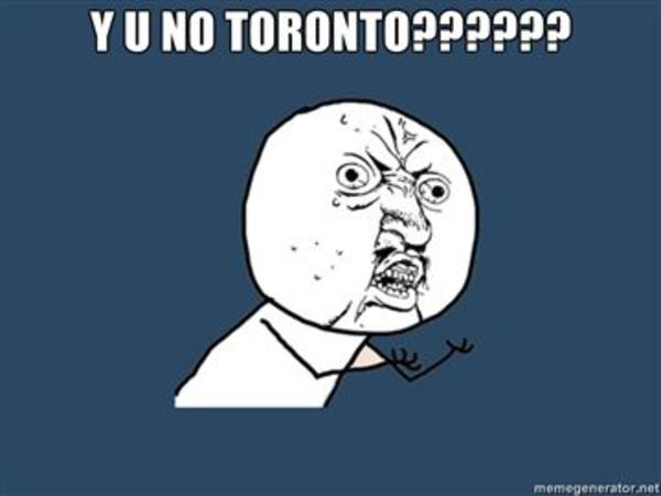 [Image - 100264] | What is Toronto?????? | Know Your Meme