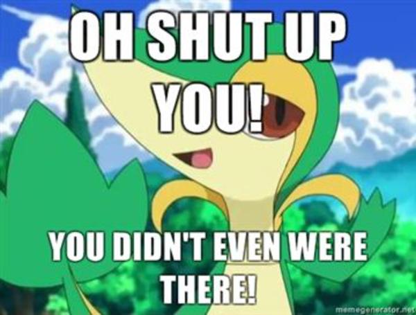 [Image - 101213] | You Didn't Even Were There | Know Your Meme